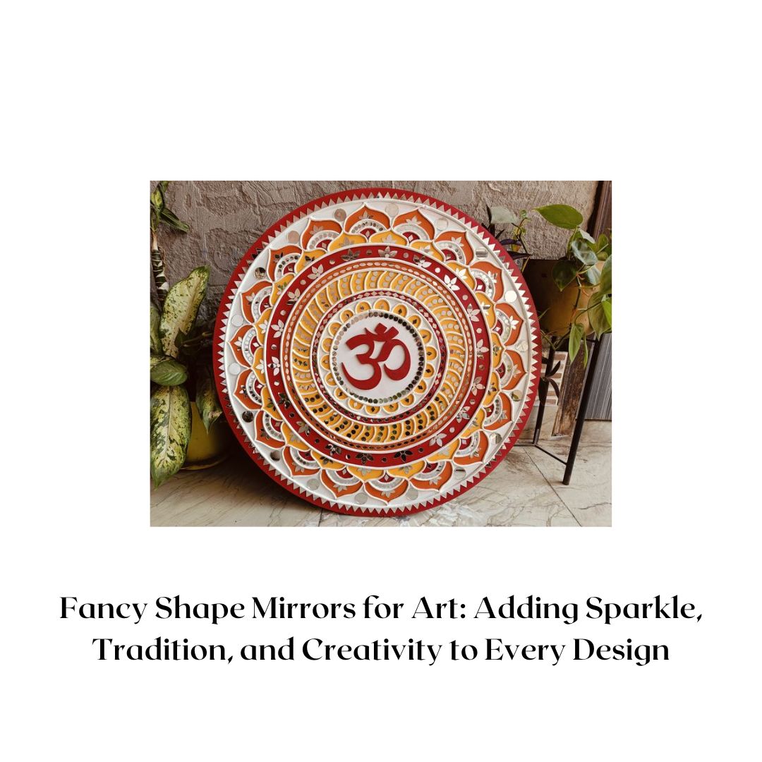 Fancy Shape Mirrors for Art: Adding Sparkle, Tradition, and Creativity ...